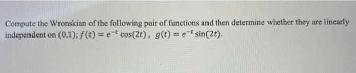 Solved Compute the Wronskian of the following pair of | Chegg.com
