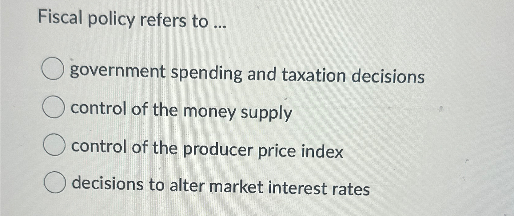 Solved Fiscal policy refers to ...government spending and | Chegg.com