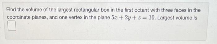 Solved Find the volume of the largest rectangular box in the | Chegg.com