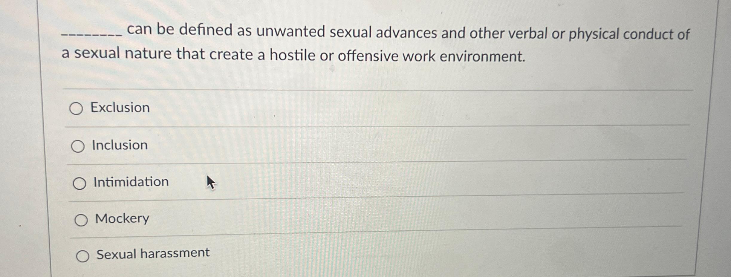 Solved can be defined as unwanted sexual advances and other | Chegg.com