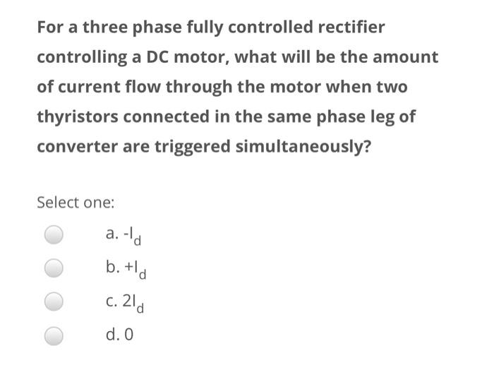 Solved For a three phase fully controlled rectifier | Chegg.com