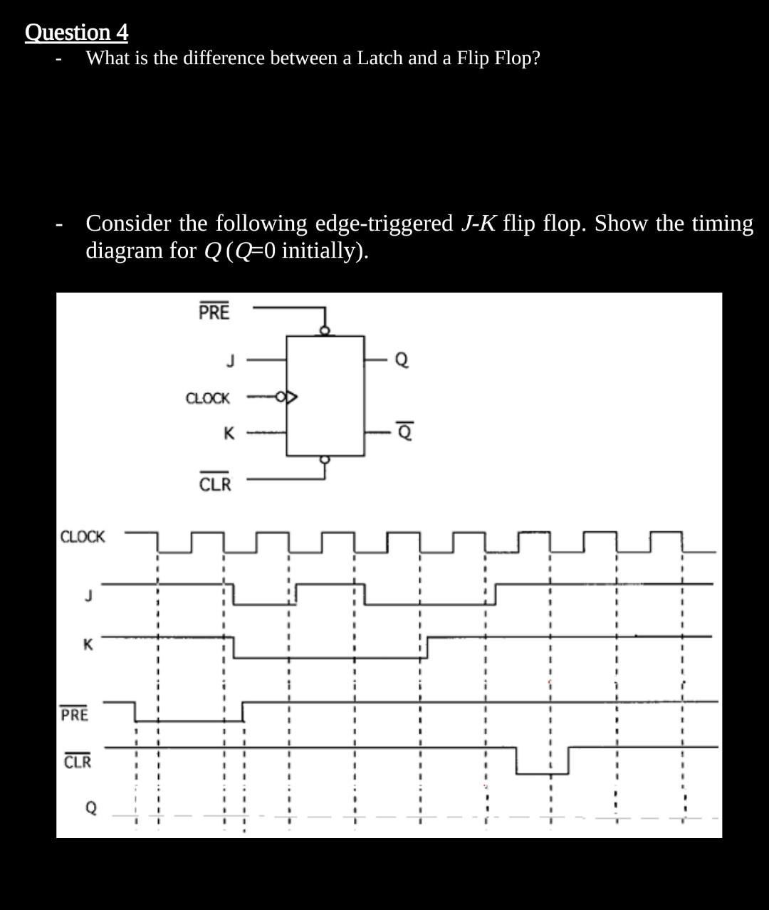 Solved Question 4 What is the difference between a Latch and | Chegg.com