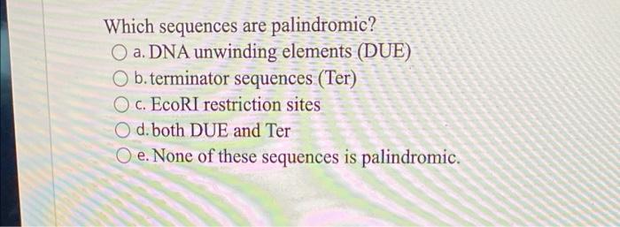 Solved Which Sequences Are Palindromic O A Dna Unwinding