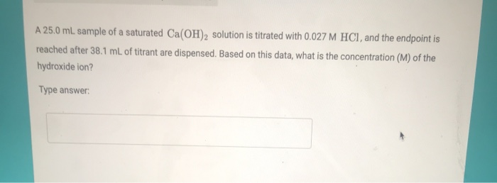 Solved A 25.0 mL sample of a saturated Ca(OH)2 solution is | Chegg.com