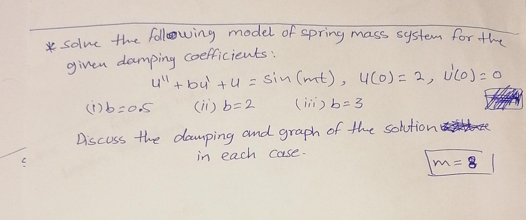 Solved * solme the following model of spring mass system for | Chegg.com