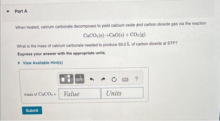 Solved When heated, calcium carbonate decomposes to yield | Chegg.com
