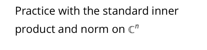 Solved Practice with the standard inner product and norm on | Chegg.com