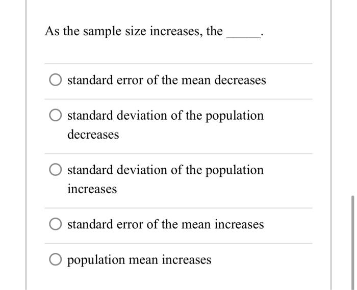 Solved As the sample size increases, the standard error of | Chegg.com