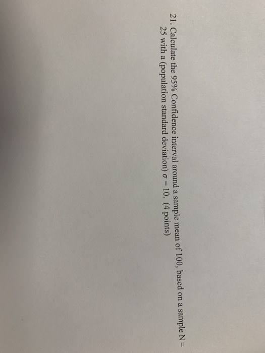 Solved 21. Calculate the 95% Confidence interval around a | Chegg.com