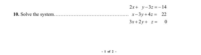 Solved 2x+y−3zx−3y+4z3x+2y+z=−14=22=0 | Chegg.com
