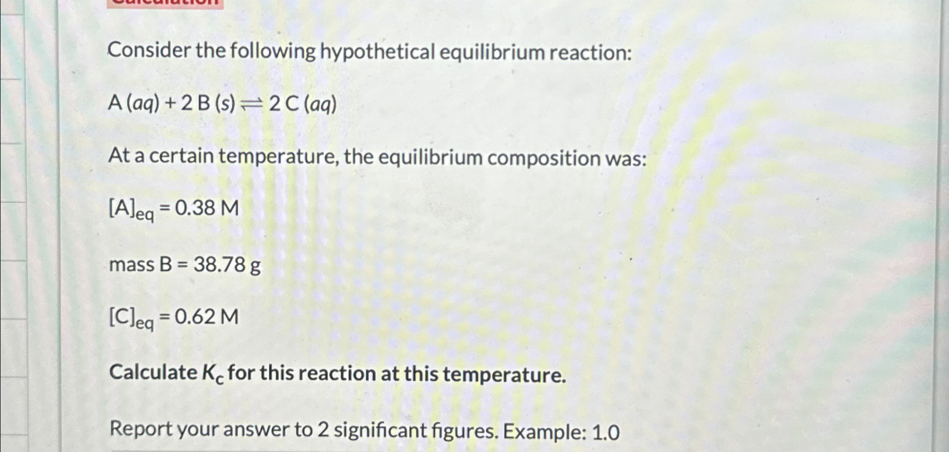 Solved Consider the following hypothetical equilibrium | Chegg.com