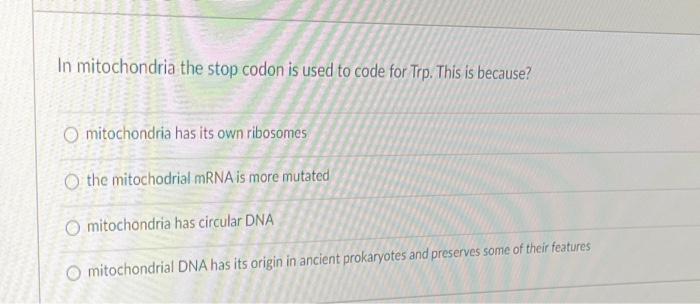 Solved In mitochondria the stop codon is used to code for | Chegg.com