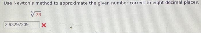 Solved Use Newton's method to approximate the given number | Chegg.com
