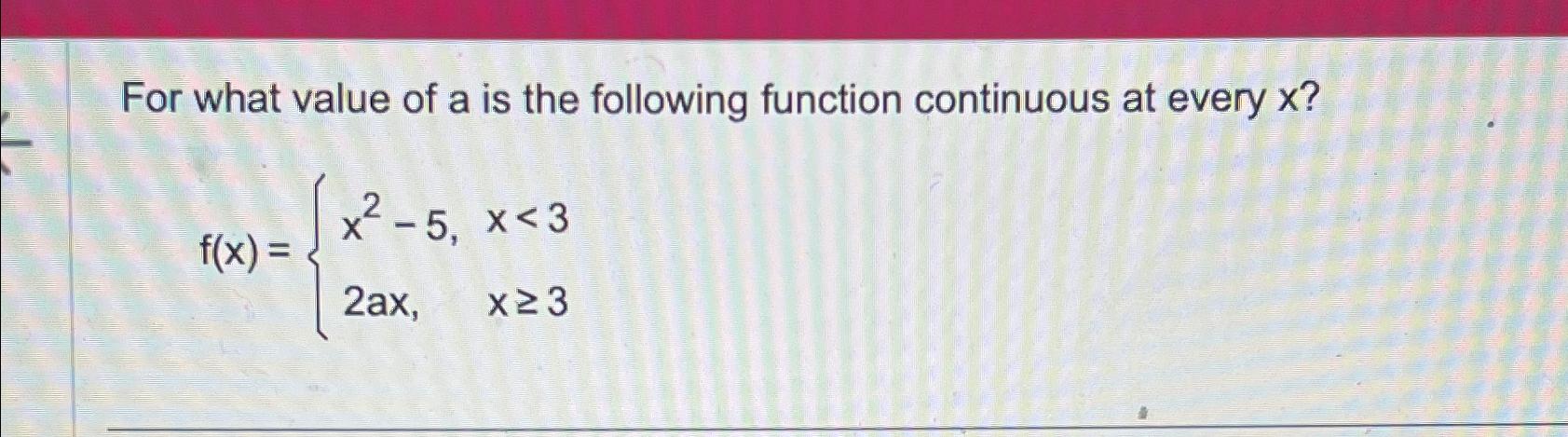 Solved For what value of a ﻿is the following function | Chegg.com