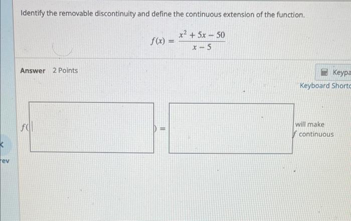 Solved k rev Identify the removable discontinuity and define | Chegg.com