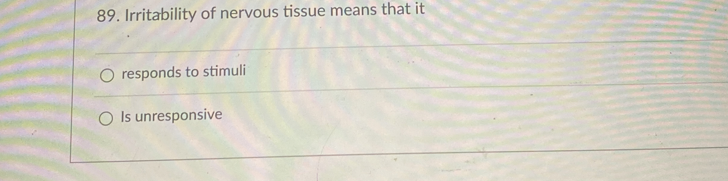 Solved Irritability of nervous tissue means that itresponds | Chegg.com