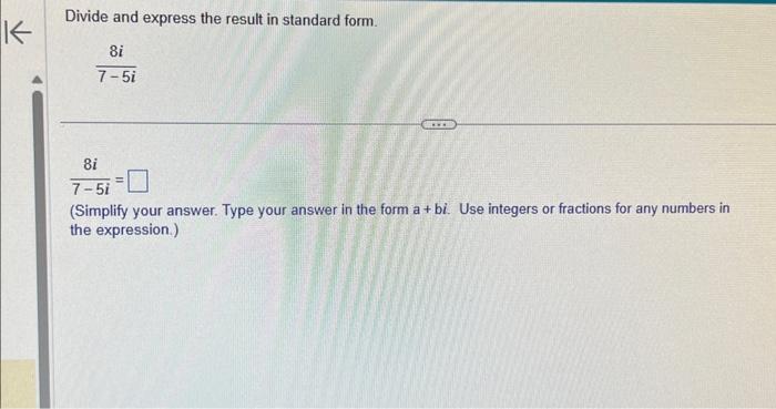 Solved Divide and express the result in standard form. | Chegg.com