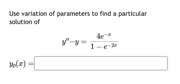 Solved Use variation of parameters to find a particular | Chegg.com
