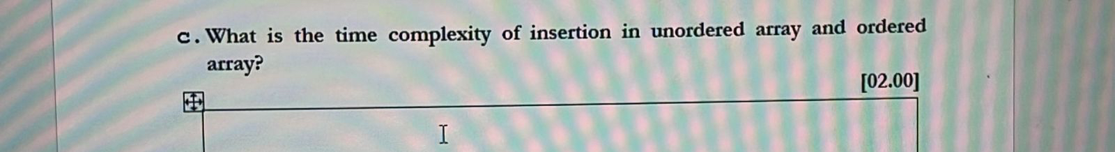 Solved C ﻿what Is The Time Complexity Of Insertion In