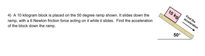 4) A 10 kilogram block is placed on the 50 degree | Chegg.com