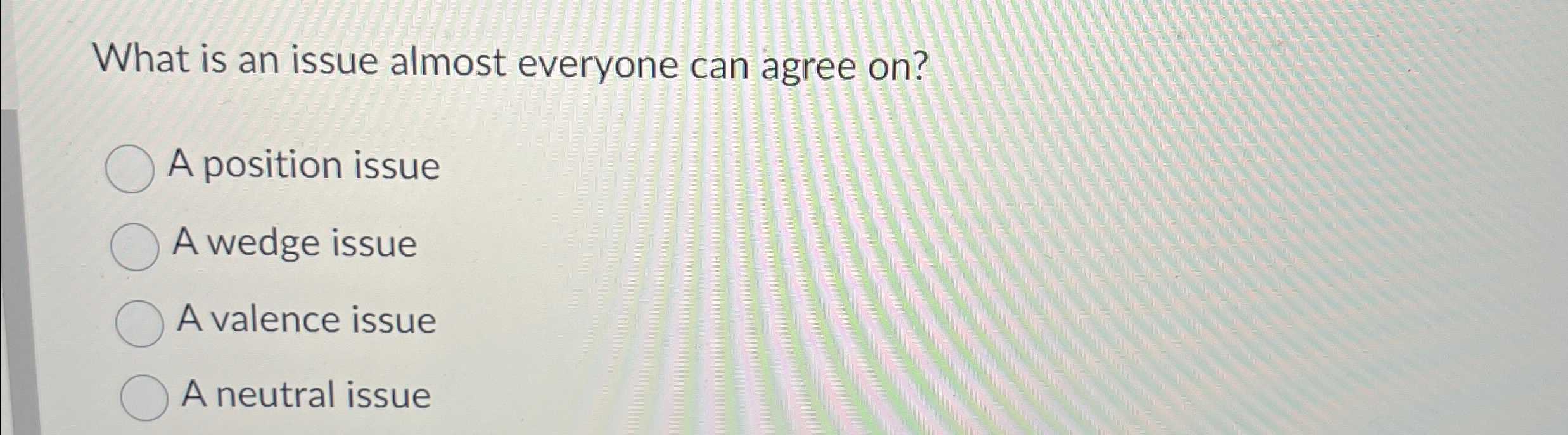 Solved What is an issue almost everyone can agree on?A | Chegg.com