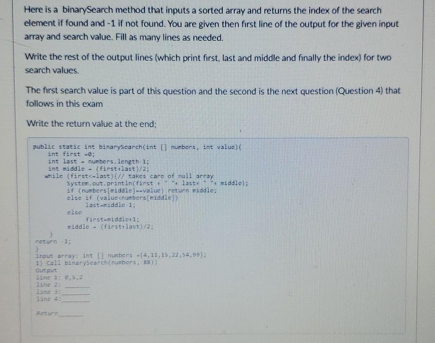 Solved Here is a binarySearch method that inputs a sorted | Chegg.com