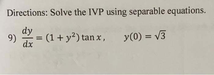 Solved Directions: Solve the IVP using separable equations. | Chegg.com Solved Directions: Solve the IVP using separable equations. | Chegg.com