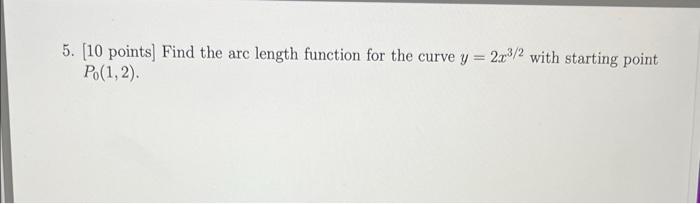 Solved 5. [10 points] Find the arc length function for the | Chegg.com