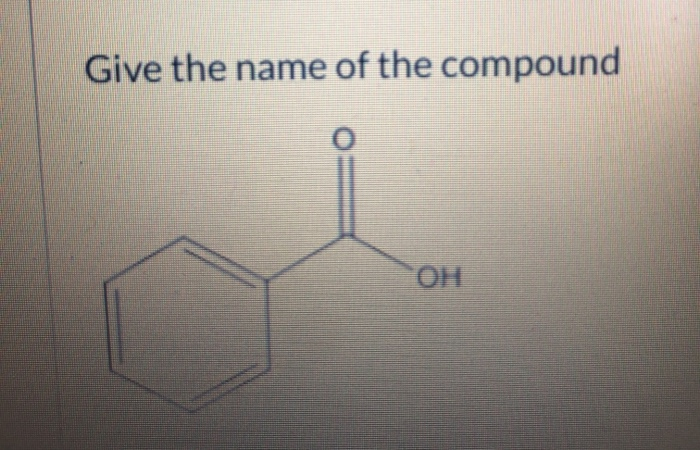 Solved Give the name of the compound OH | Chegg.com