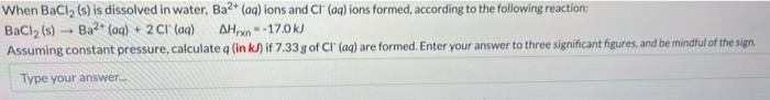 Solved When BaCl2(s) is dissolved in water, Ba2+(aq) ions | Chegg.com