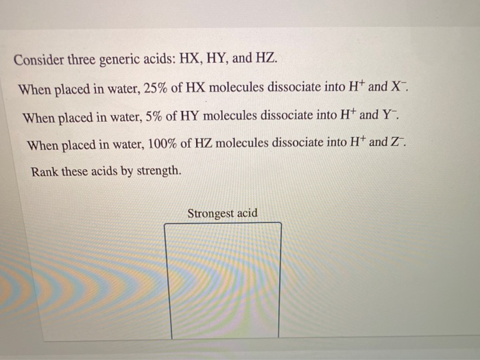 Solved Consider three generic acids: HX, HY, and HZ. When | Chegg.com