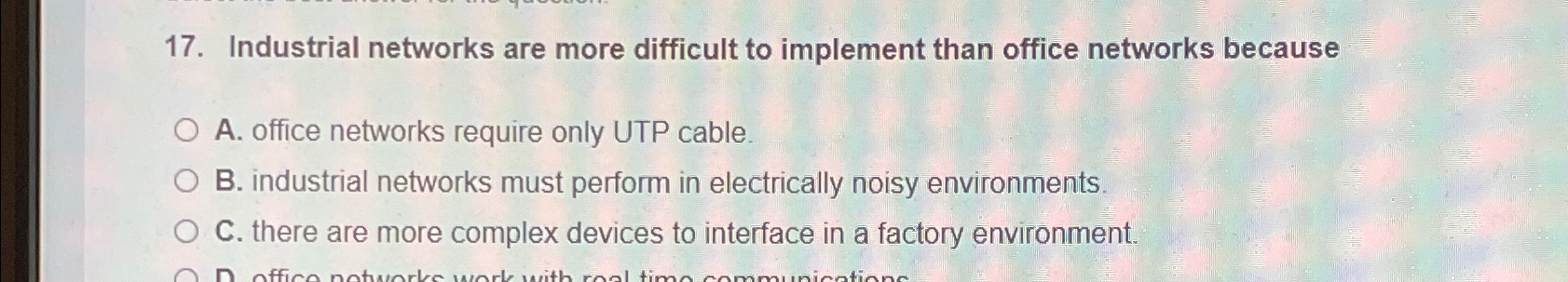 Solved Industrial networks are more difficult to implement | Chegg.com