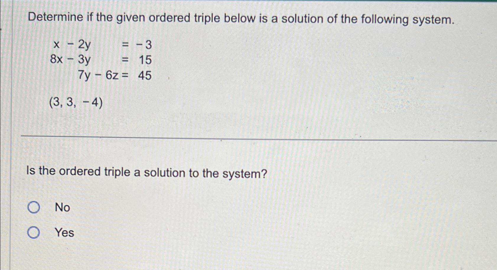Solved Determine if the given ordered triple below is a | Chegg.com