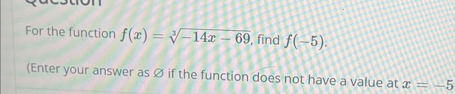 Solved For the function f(x)=-14x-693, ﻿find f(-5).(Enter | Chegg.com