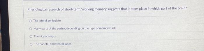 Solved Physiological research of short-term/working memory | Chegg.com