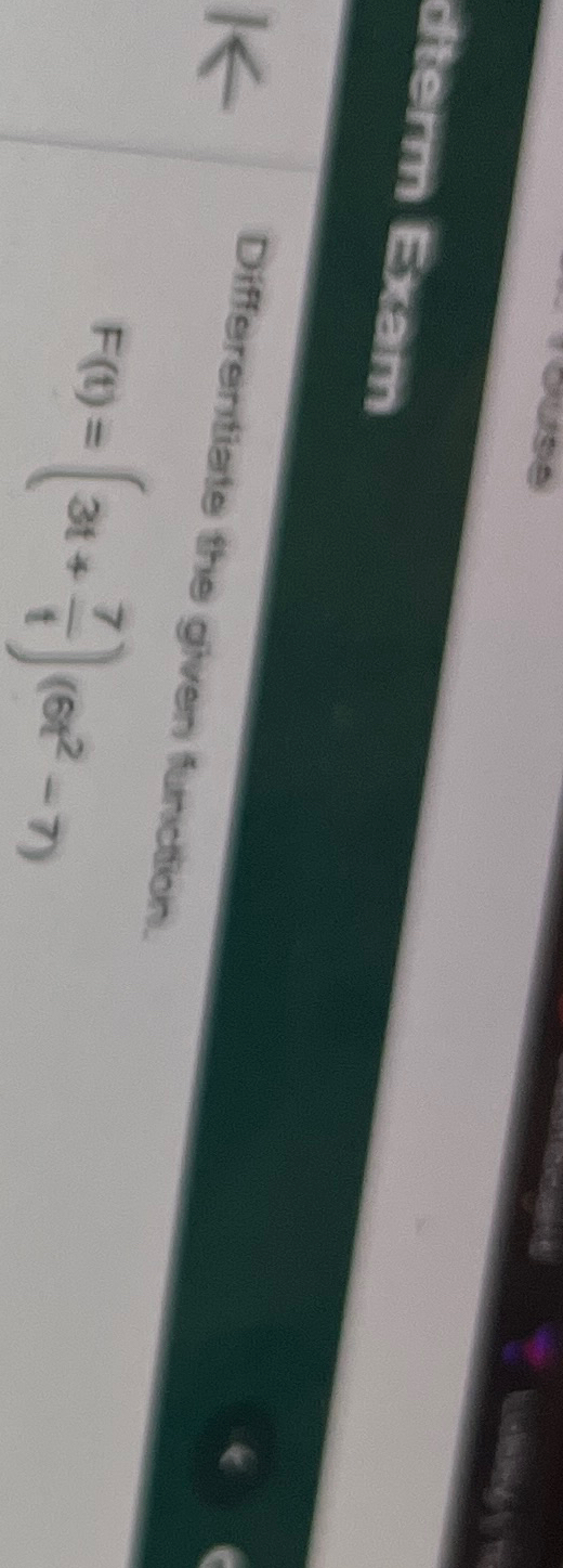 Solved Differentiate the given function.F(t)=(3t+7t)(6t2-7) | Chegg.com