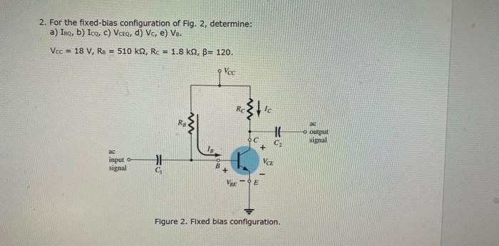 Solved 2. For the fixed-bias configuration of Fig. 2, | Chegg.com