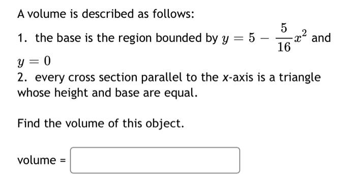 Solved A volume is described as follows: 1. the base is the | Chegg.com
