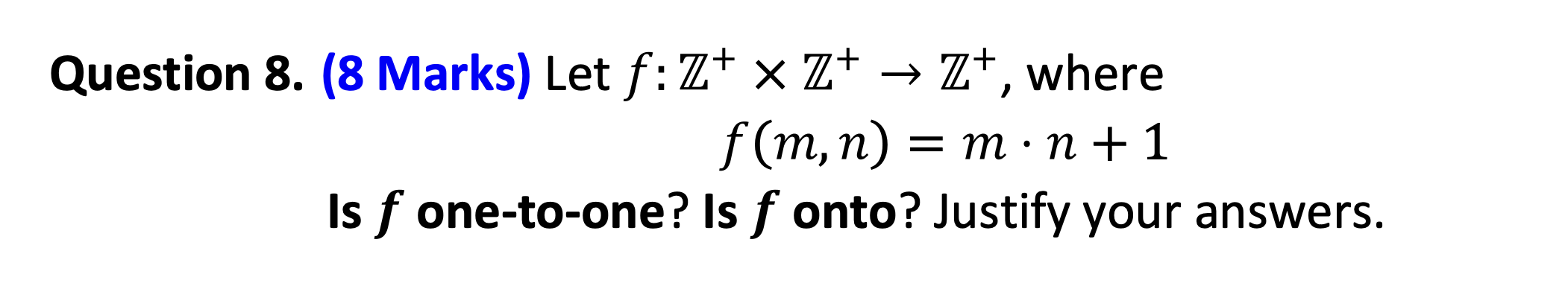 Solved Question 8. (8 Marks) Let f:Z+×Z+→Z+, | Chegg.com Solved Question 8. (8 Marks) Let f:Z+×Z+→Z+, | Chegg.com
