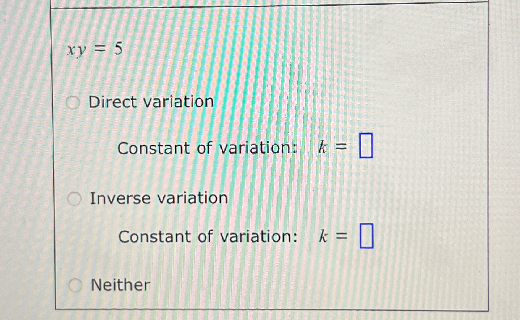 Solved xy=5Direct variationConstant of variation: k=Inverse | Chegg.com