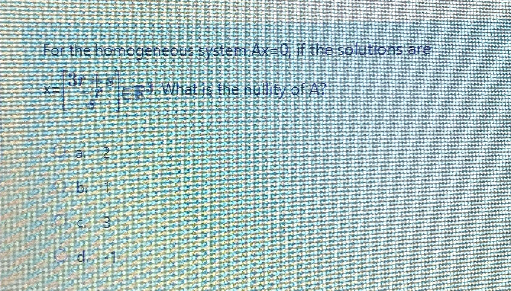Solved For the homogeneous system Ax=0, ﻿if the solutions | Chegg.com