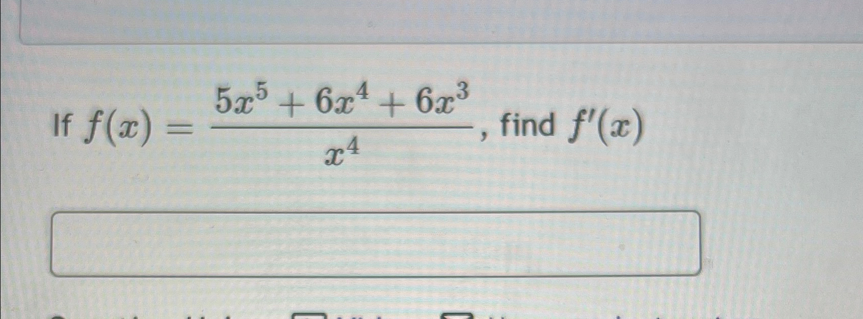 Solved If f(x)=5x5+6x4+6x3x4, ﻿find f'(x) | Chegg.com