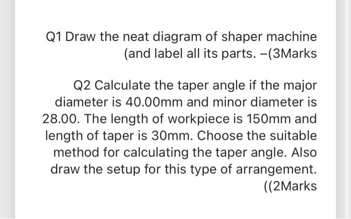 Solved Q1 Draw the neat diagram of shaper machine (and label | Chegg.com