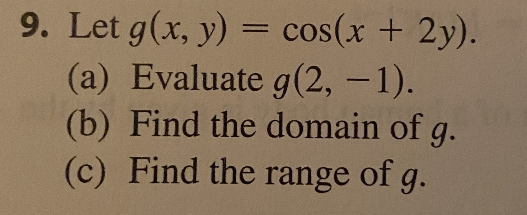 Solved Let g(x,y)=cos(x+2y).(a) ﻿Evaluate g(2,-1).(b) ﻿Find | Chegg.com