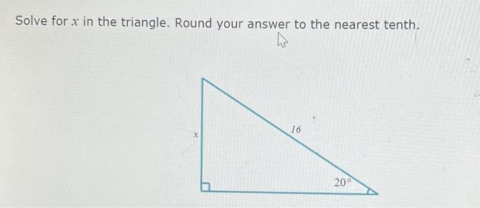 Solved Solve for x in the triangle. Round your answer to the | Chegg.com