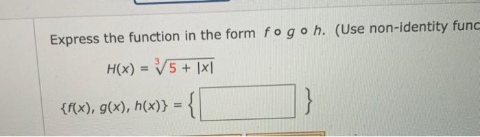Solved Express the function in the form fogo h. (Use | Chegg.com