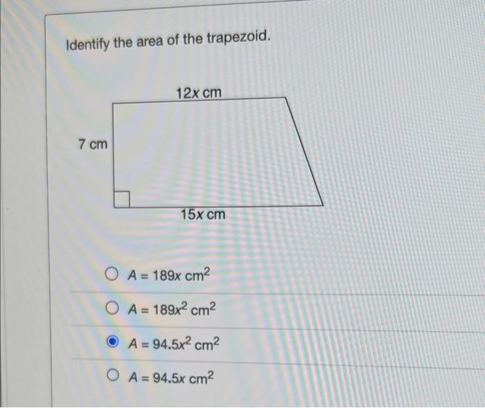 Solved Identify the area of the trapezoid. A=189x cm2A=189x2 | Chegg.com