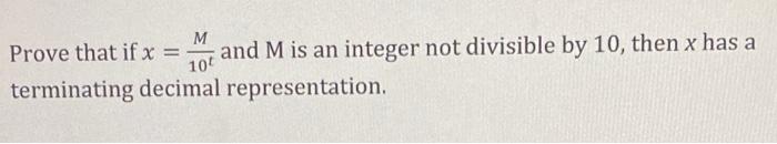 Solved Prove that if x=10tM and M is an integer not | Chegg.com