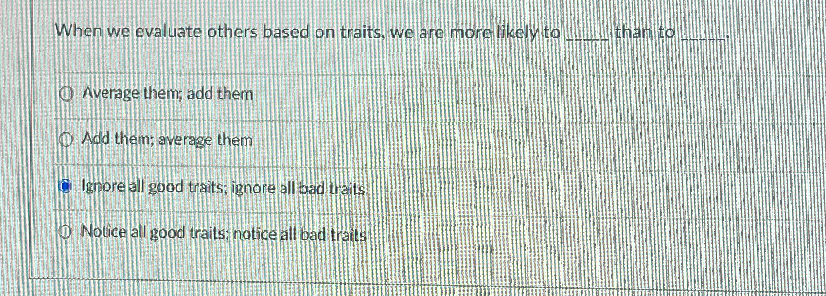 Solved When we evaluate others based on traits, we are more | Chegg.com