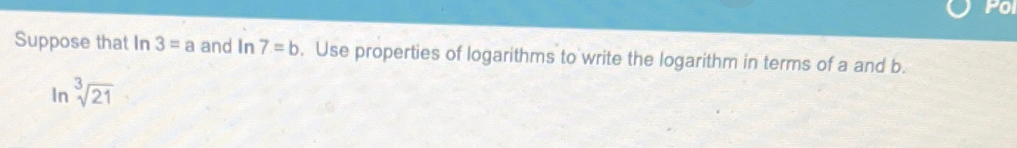 Solved Suppose that ln3=a and ln7=b. ﻿Use properties of | Chegg.com